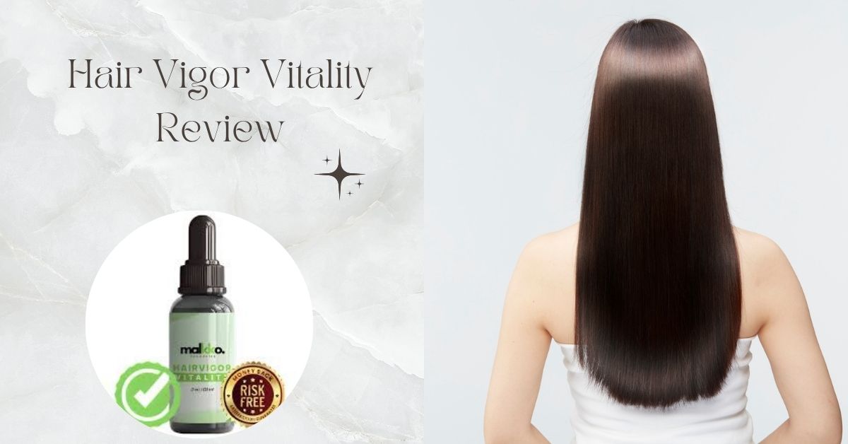 Hair Vigor Vitality Review: Ingredients, Benefits, And Real Results
